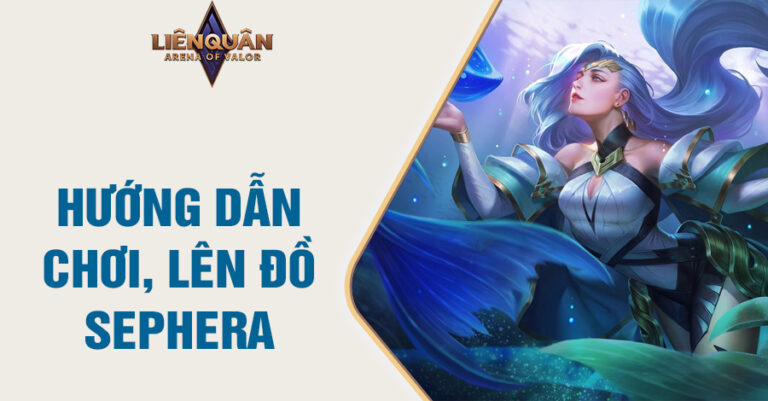 Sephera Liên Quân: Cách Lên Đồ, Bảng Ngọc & Phù Hiệu Chuẩn 2025 | Thái ...