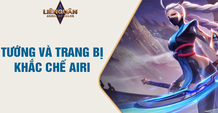 Khắc Chế Airi 2025: Top Tướng & Trang Bị Khiến Airi Vô Dụng | Thái Writer