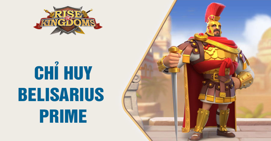 Belisarius Prime - Build Tài Năng & Hướng Dẫn | Rise of Kingdoms | Thái ...