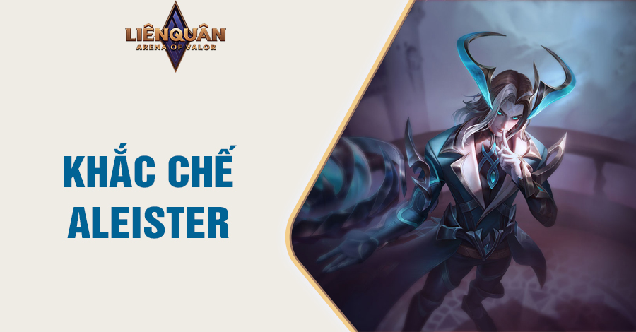 Khắc Chế Aleister 2025: Top Tướng & Trang Bị Khiến Aleister Vô Dụng ...
