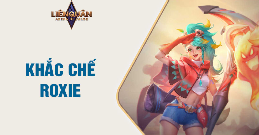 Khắc Chế Roxie 2025: Top Tướng & Trang Bị Khiến Roxie Vô Dụng | Thái Writer